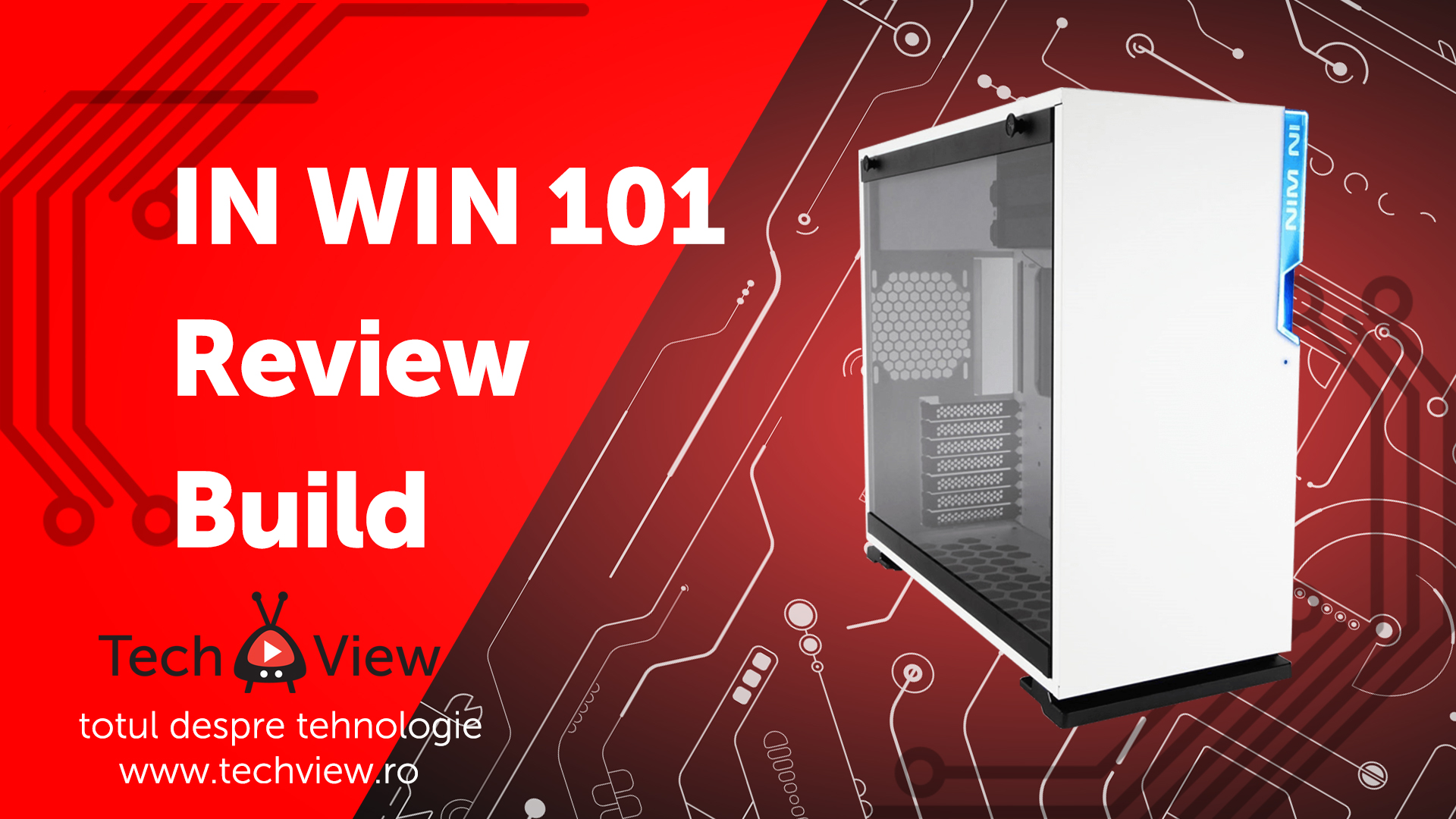 Carcasa IN WIN 101 Review & Build - Istoria unui PC - TechView